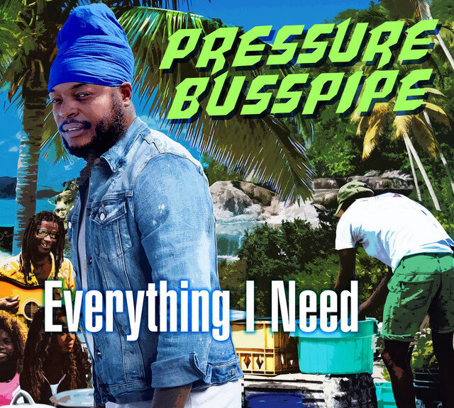 Pressure Busspipe—Everything I Need – Reggae North